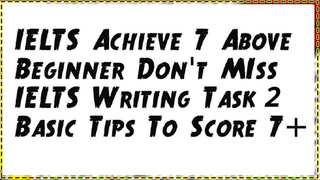 IELTS WRITING TASK 2 BASICS TIPS 2019 FOR BEGINNER’S – HASH IELTS